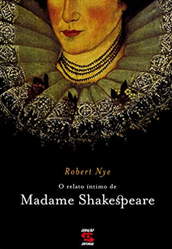 O RELATO ÍNTIMO DE MADAME SHAKESPEARE - ROBERT NYE - Sebo e Livraria ...