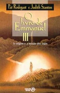 O LIVRO DE EMMANUEL III - A ORIGEM e A MISSÃO DOS ANJOS - PAT RODEGAST ...