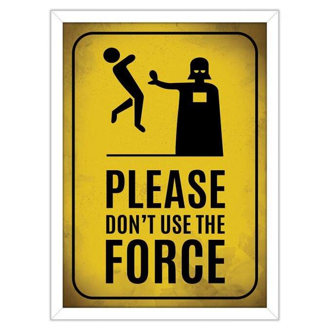 Quadro Decorativo Com Moldura Frases Please Dont Use Force