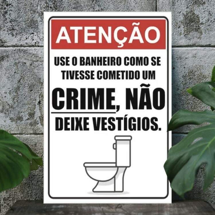 Placa Decorativa use o banheiro como se tivesse cometido um crime ...